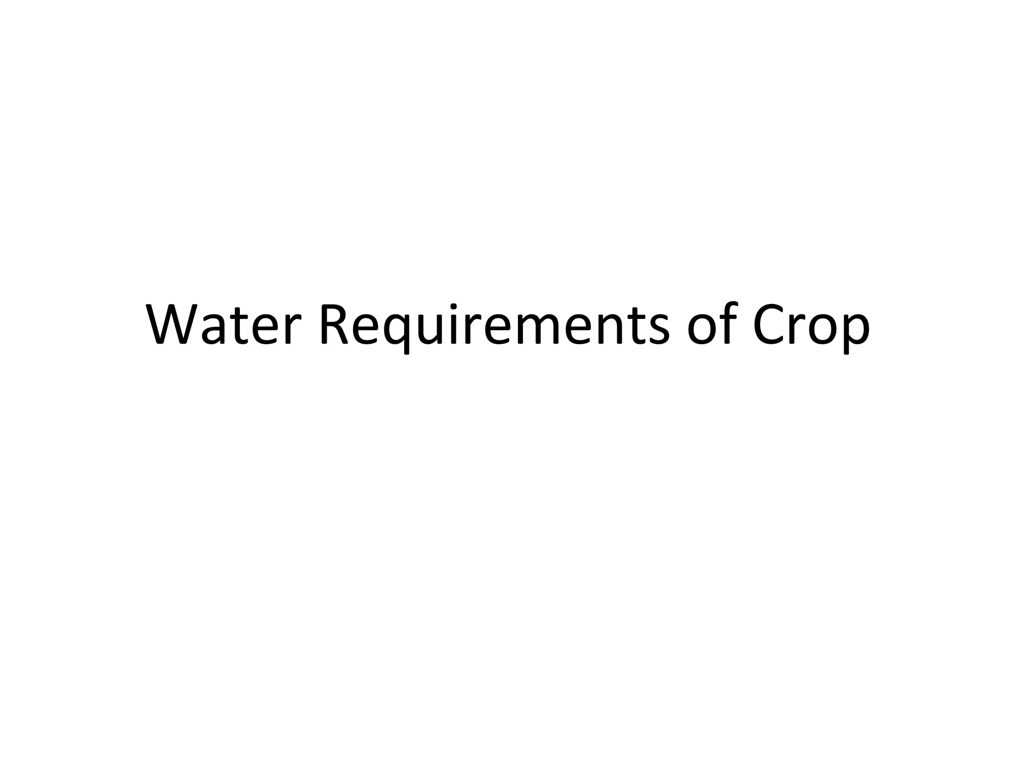 Water requirements of crops | PPT