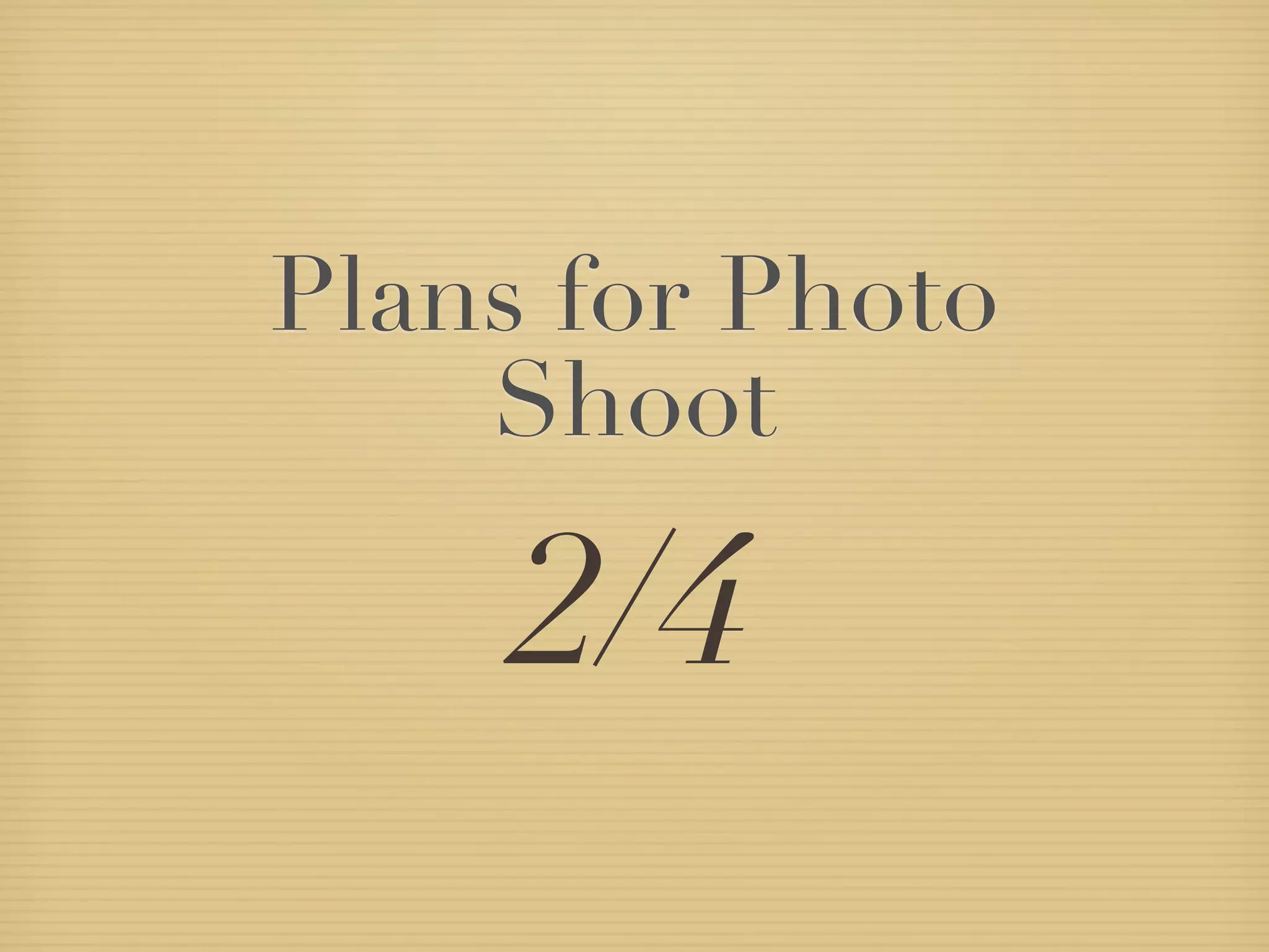 Plans for Photo Shoot 2/4 | PPT