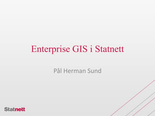 Enterprise GIS i Statnett | PDF