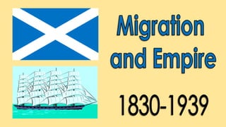 Migration and Empire - impact of scots abroad | PPT