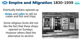 Migration and Empire - italian immigration to Scotland | PPTX