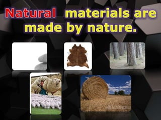 NATURAL AND MANUFACTURED MATERIALS | PPT