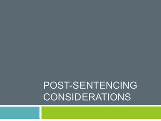 4.9 post sentencing considerations | PPTX