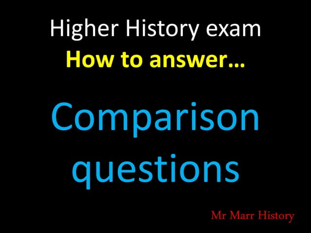 Higher History source questions - comparison questions | PPT