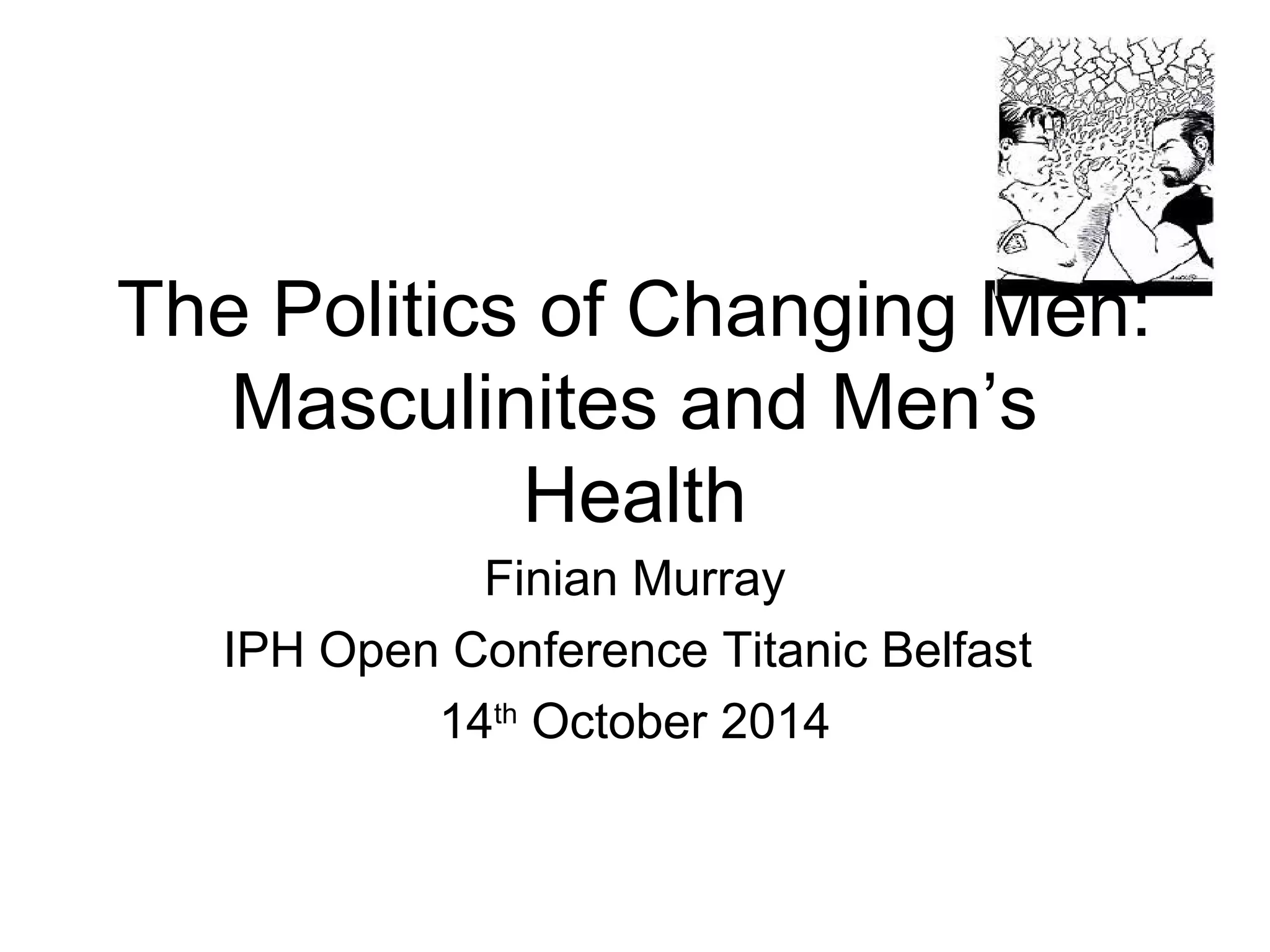 The Politics of Changing Men: Masculinities and Mens Health - Finian ...