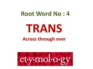 TRANS - across through over - Etymology - Manu Melwin Joy | PPT