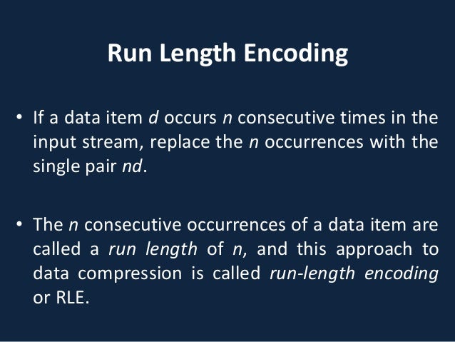 Data Compression Text Compression Run Length Encoding 