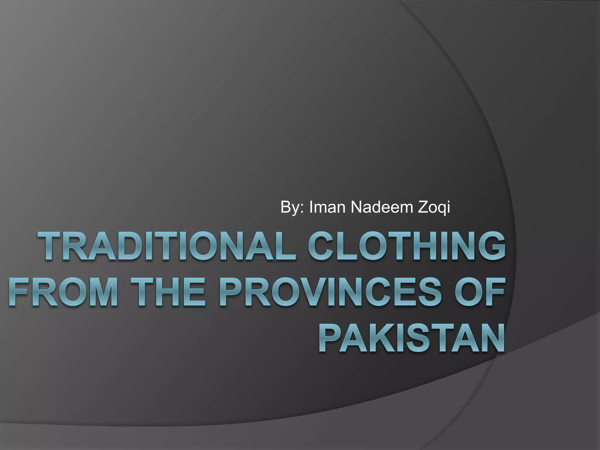 Traditional Clothing from the Provinces of Pakistan | PPTX