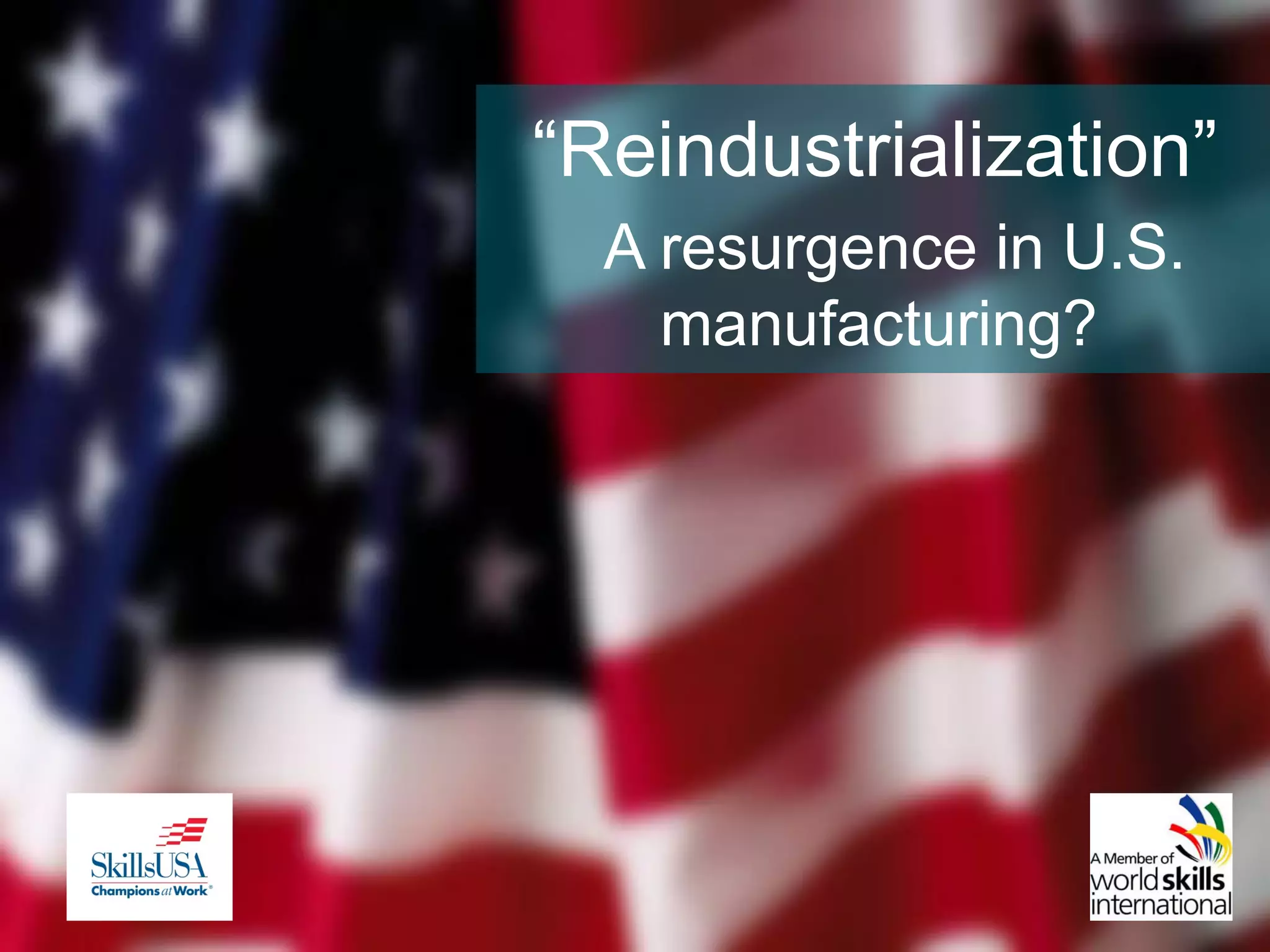 Tim Lawrence – Reindustrialization. A Resurgence in U.S. Manufacturing ...