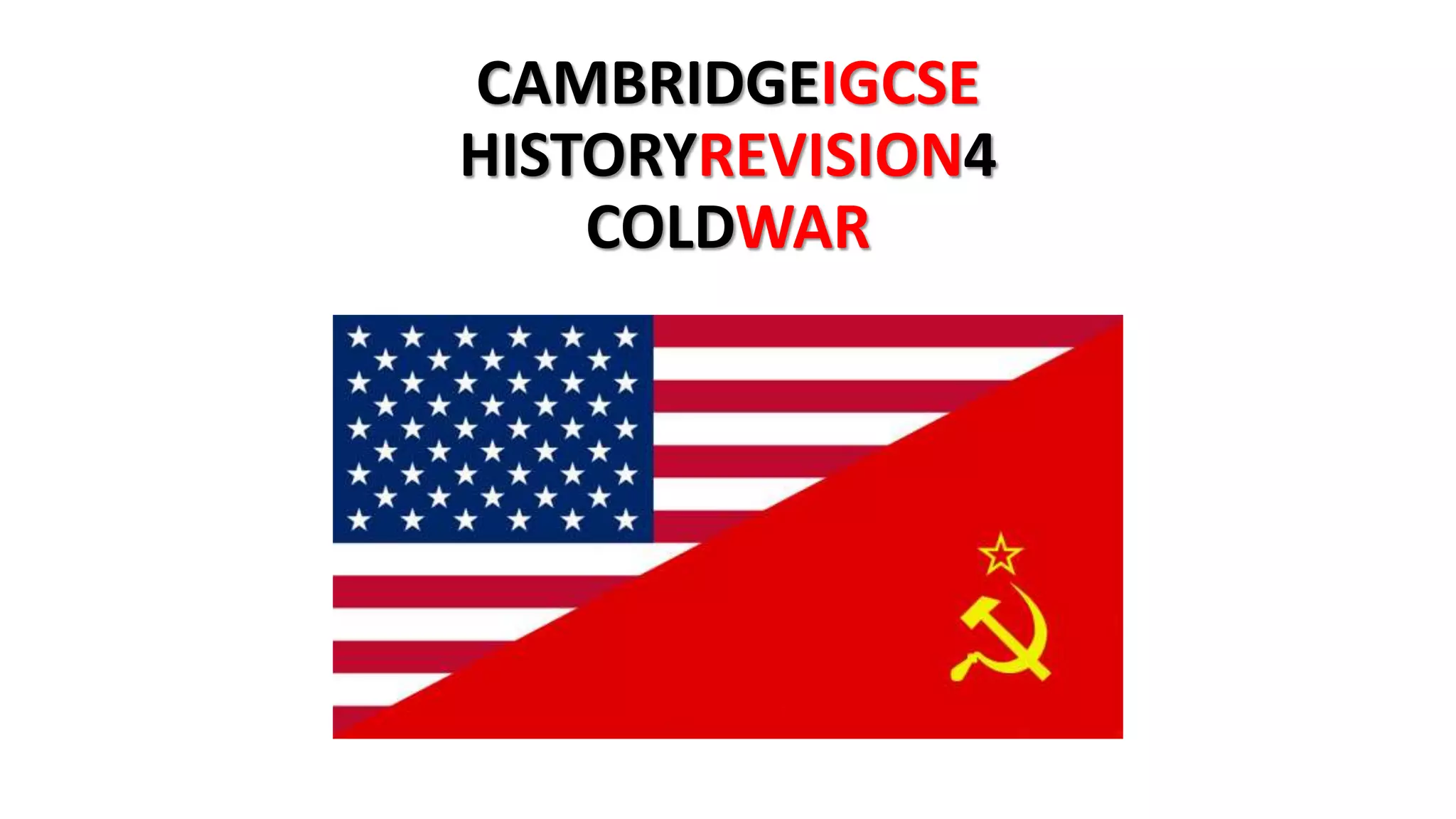 CAMBRIDGE IGCSE HISTORY REVISION 4 - COLD WAR | PPTX
