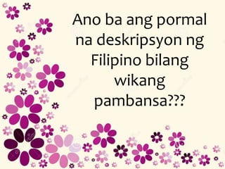 Ang Filipino Bilang Wikang Pambansa | PPTX