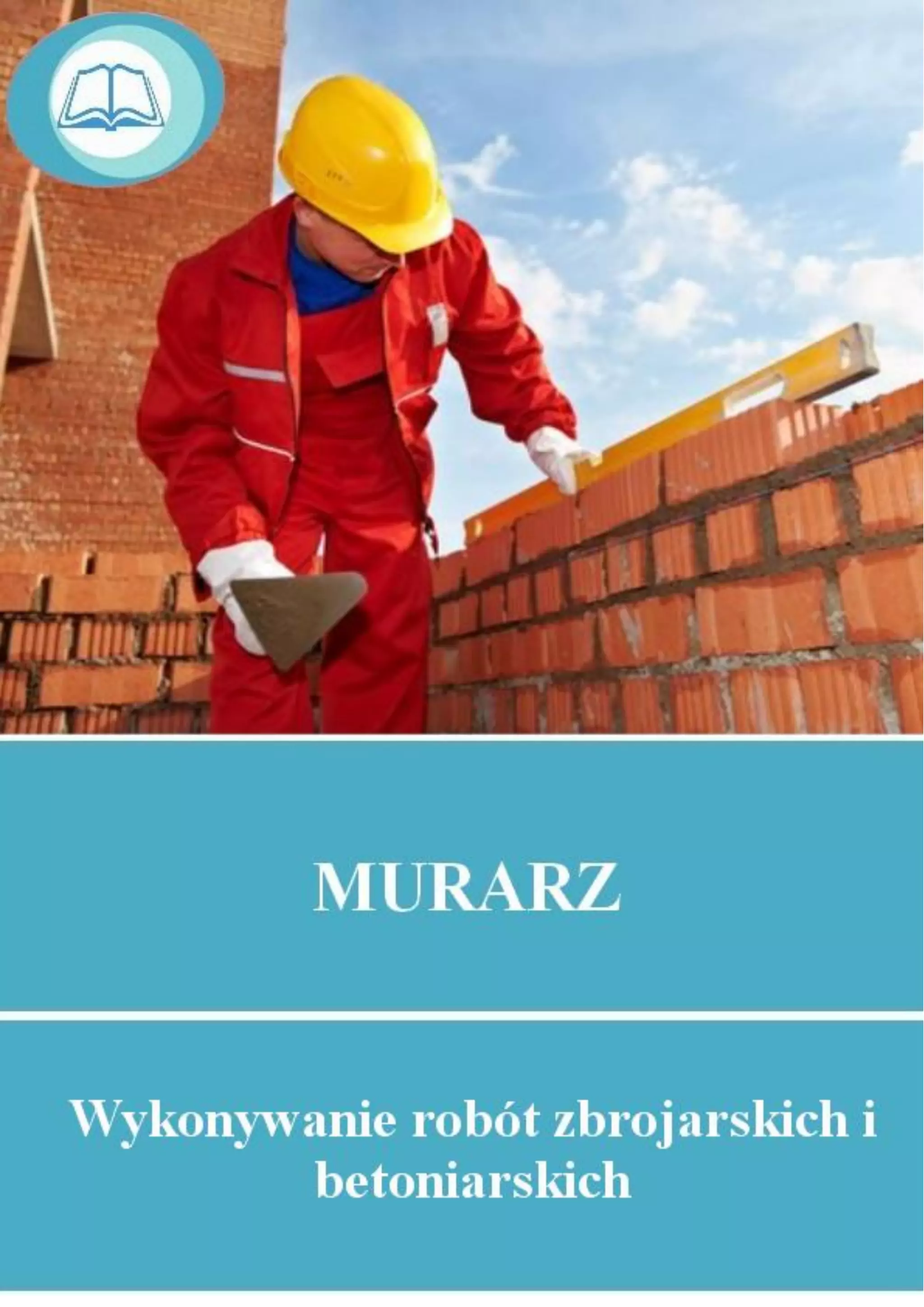 Murarz- Wykonywanie robót zbrojarskich i betoniarskich | PDF