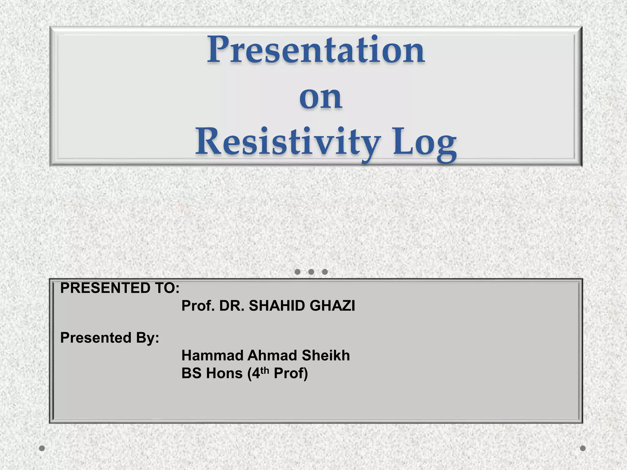 4.resistivity log | PPTX
