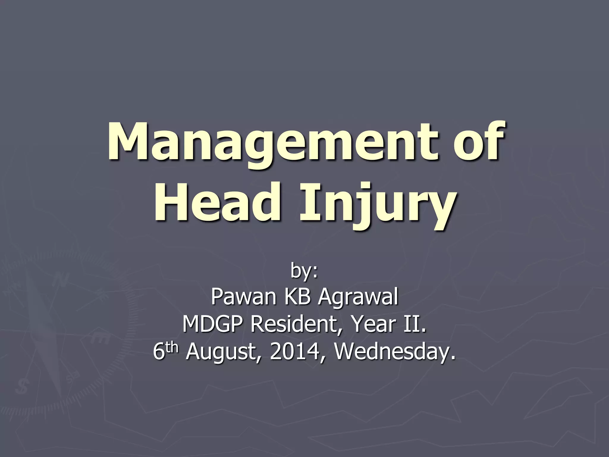 4. management of head injury 6th aug 14 | PPTX