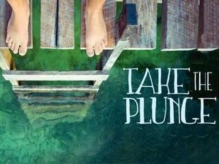 Take The Plunge | PPT
