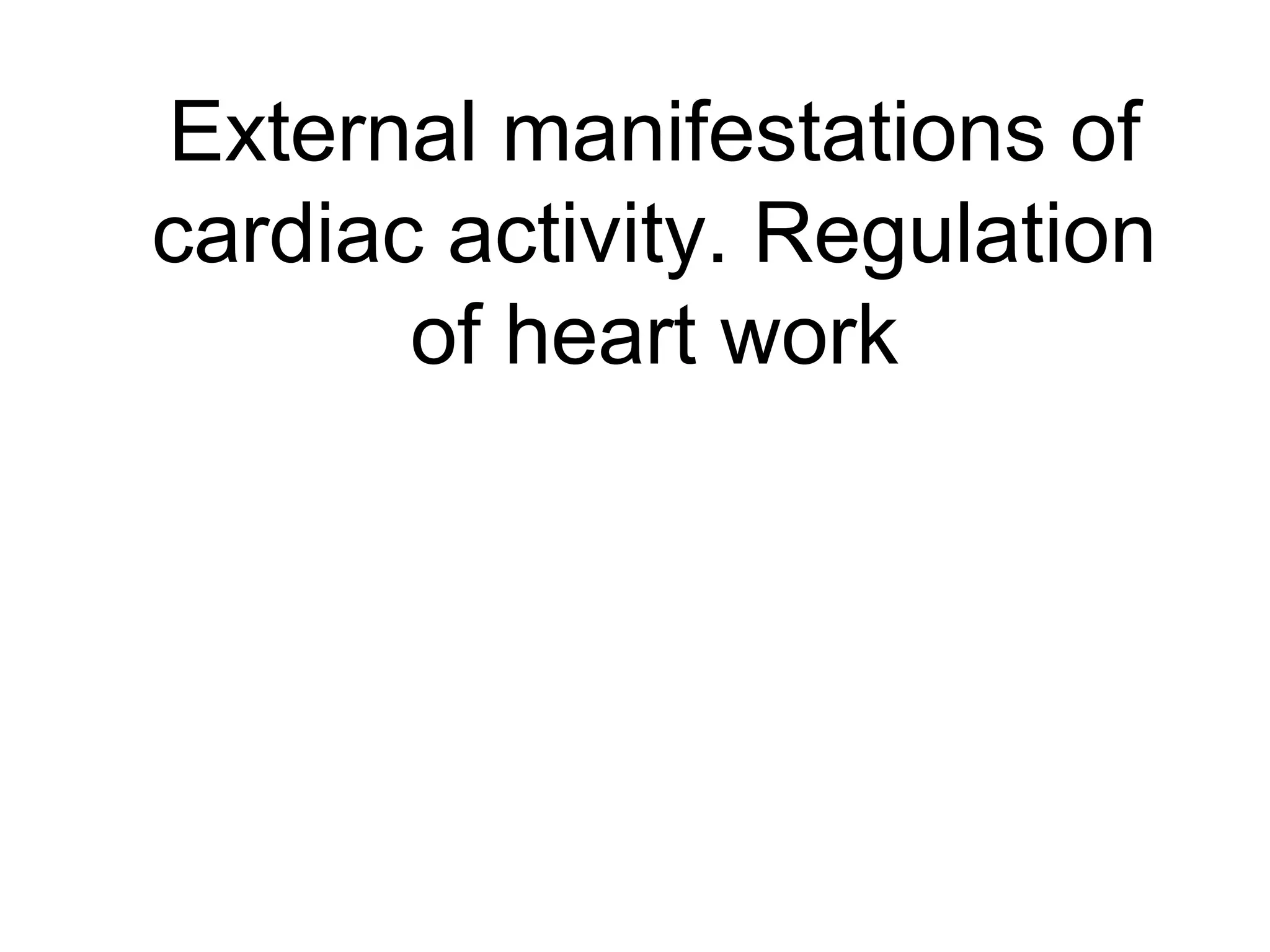 External manifestations of cardiac activity. Regulation of heart work | PPT