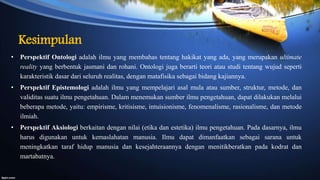 perspektif ontologi, epistemologi, dan aksiologi | PPTX