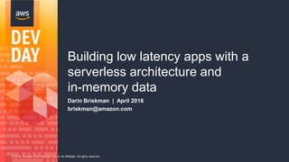 Building low latency apps with a serverless architecture and in-memory data I AWS Dev Day 2018 | PPT