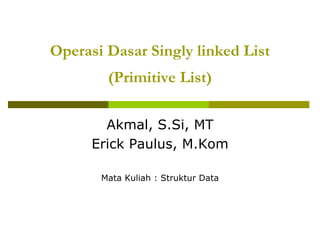 4.1 Operasi Dasar Singly Linked List 1 (primitive list) | PPT