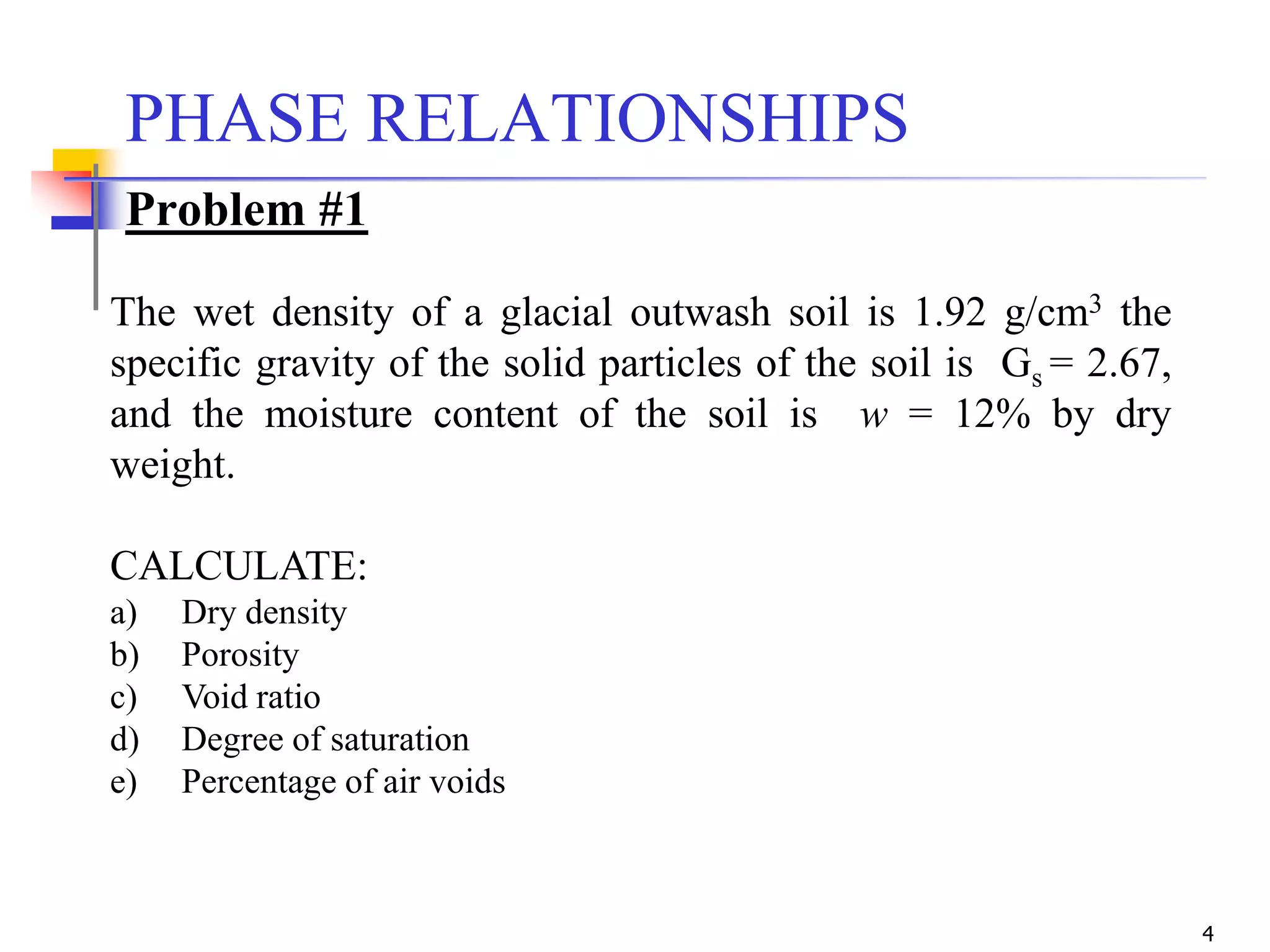 Geotechnical Engineering-I [Lec #4: Phase Relationships - Problems] | PPSX