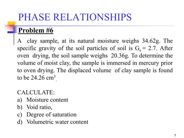 Geotechnical Engineering-I [Lec #4: Phase Relationships - Problems] | PPSX