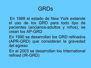 Grupos Relacionados por el diagnóstico GRD | PPT
