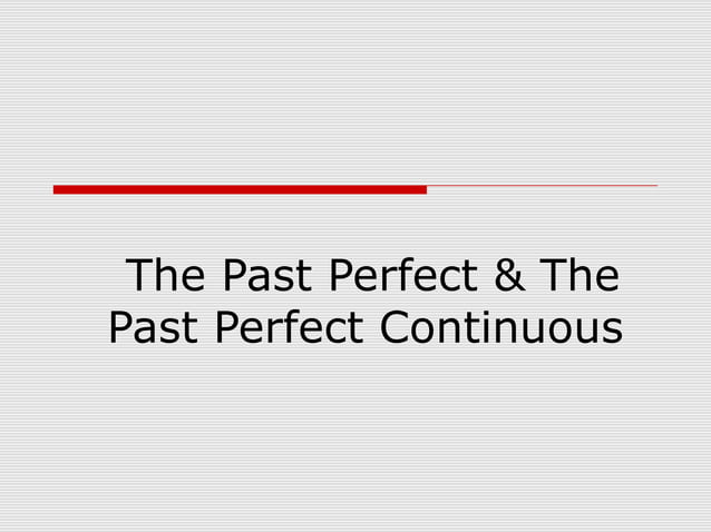 The Past Perfect & The Past Perfect Continuous Tense | PPT