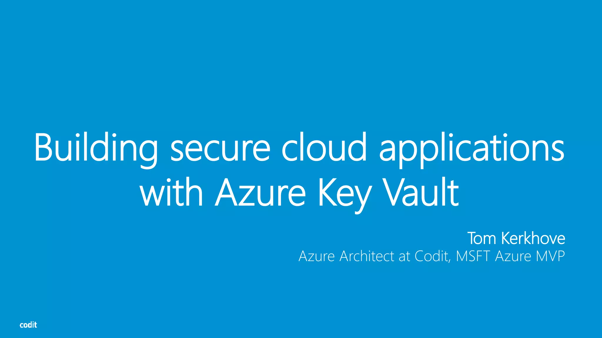 Azure Low Lands 2019 - Building secure cloud applications with Azure Key Vault | PPTX | Cloud ...