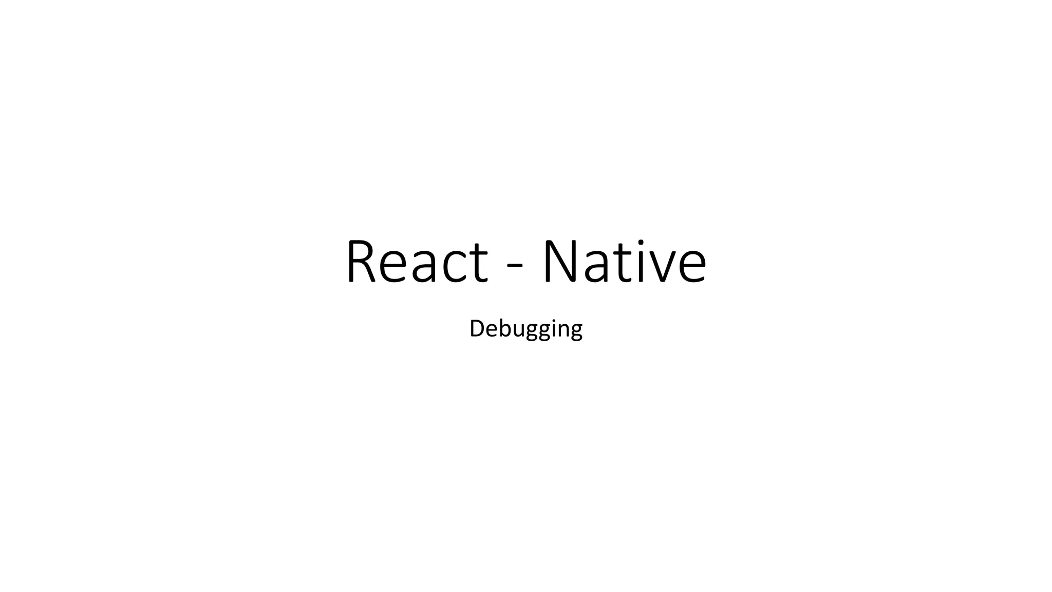4 React Native Debugging Ppt