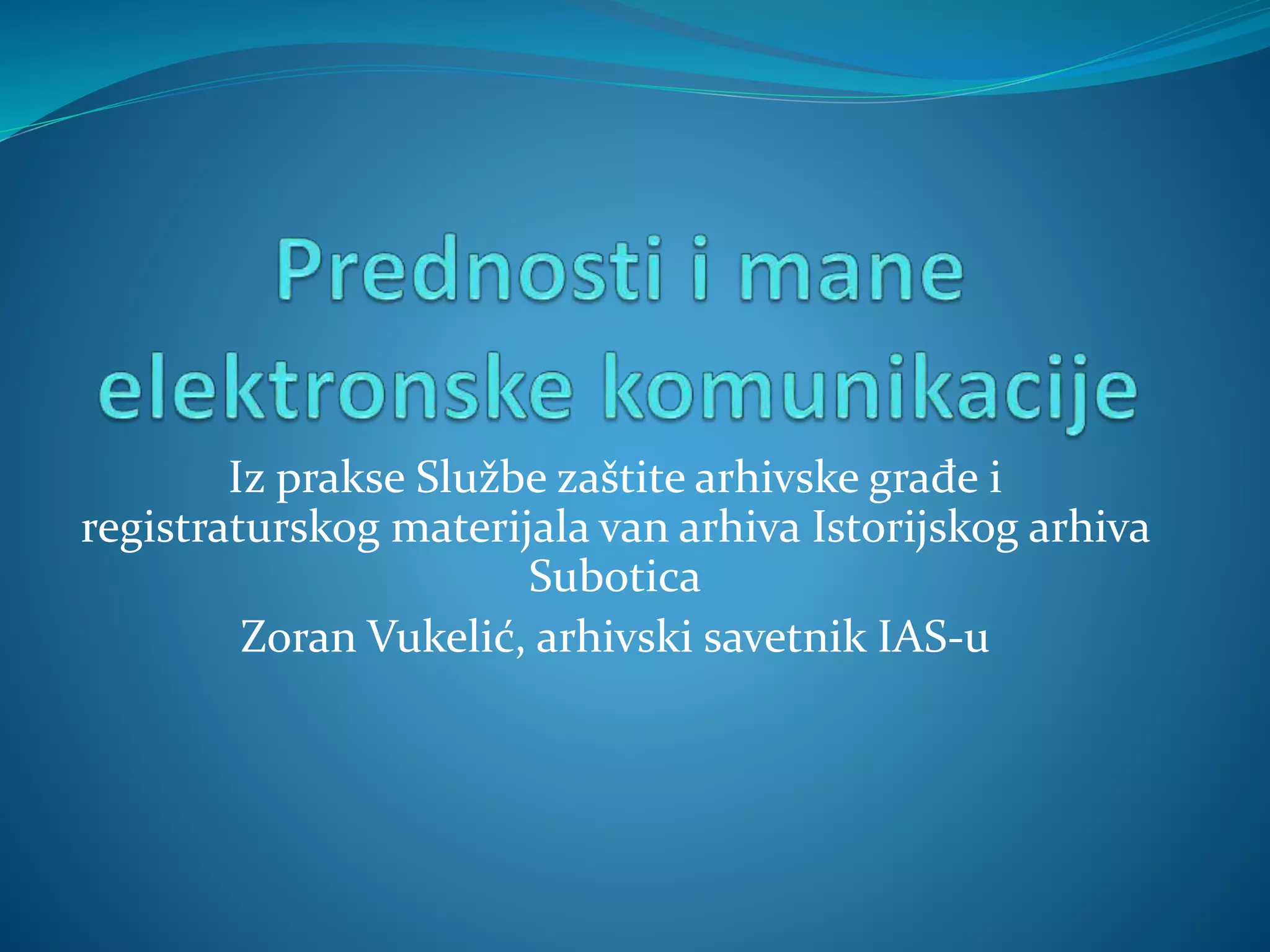 Zoran Vukelić, Prednosti i mane elektronske komunikacije | PPTX
