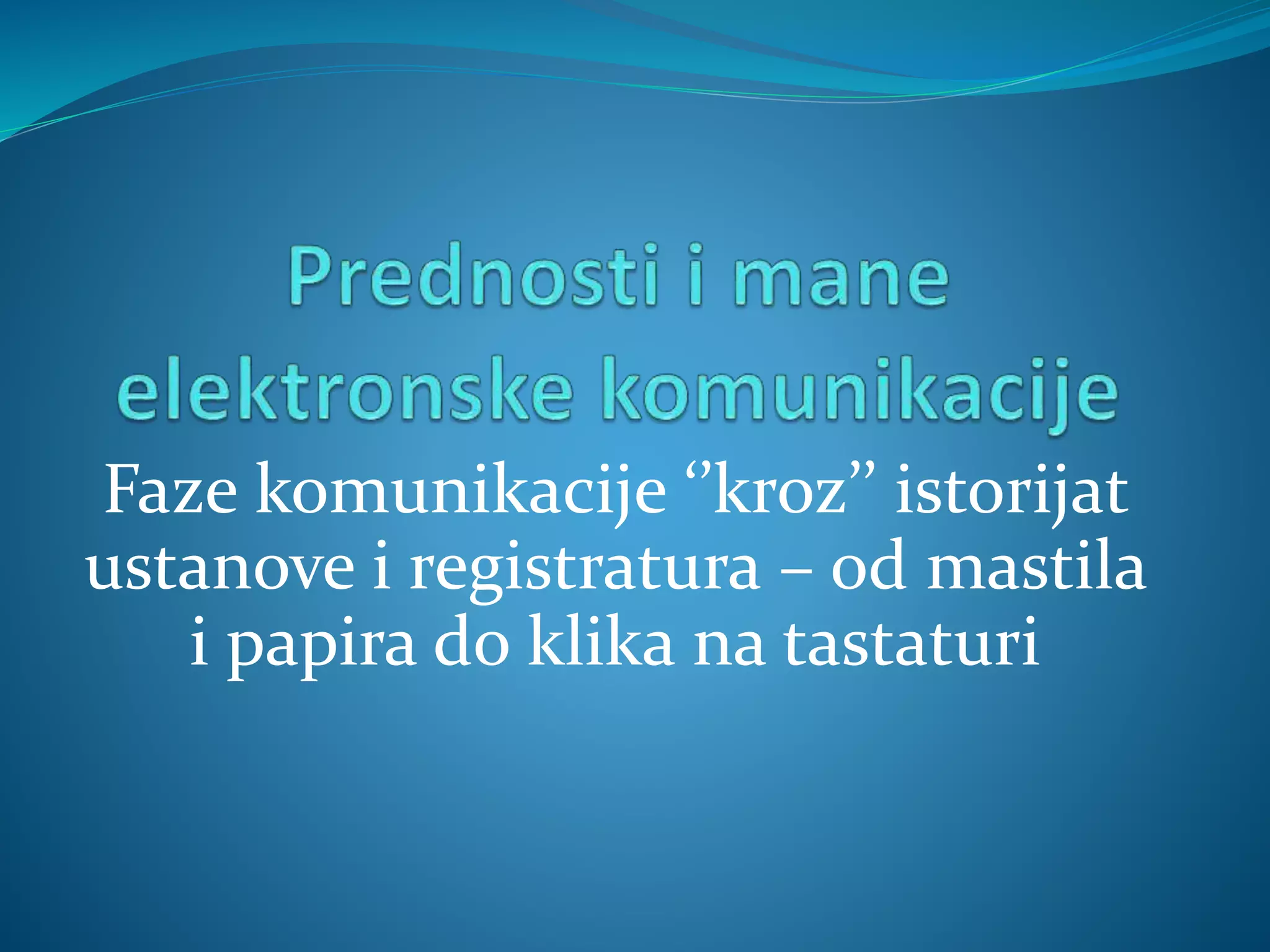 Zoran Vukelić, Prednosti i mane elektronske komunikacije | PPTX