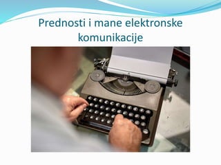 Zoran Vukelić, Prednosti i mane elektronske komunikacije | PPT