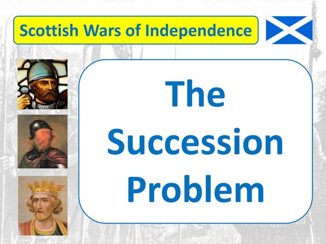 Scottish Wars of Independence - the succession problem (summary) | PPT