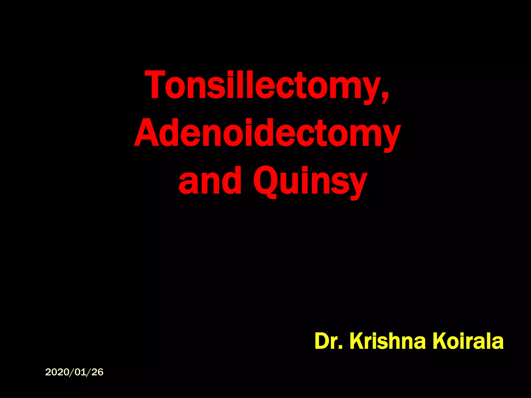 Tonsillectomy, adenoidectomy and quinsy | PPT
