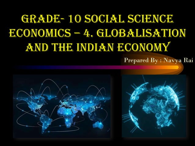 Grade -10 Social Science- Economics 4. Globalisation and the Indian ...
