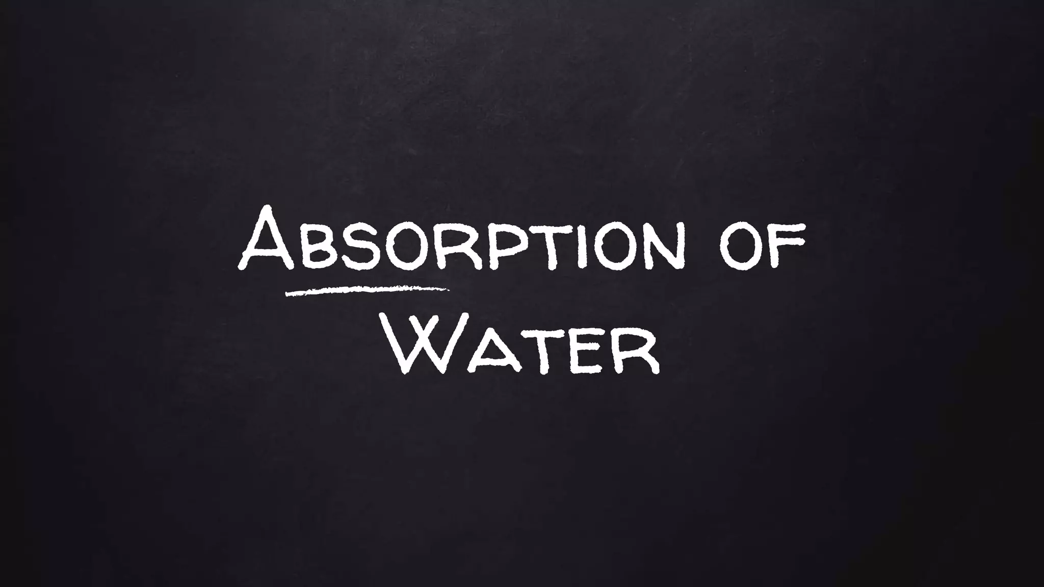 Absorption of water | PPTX