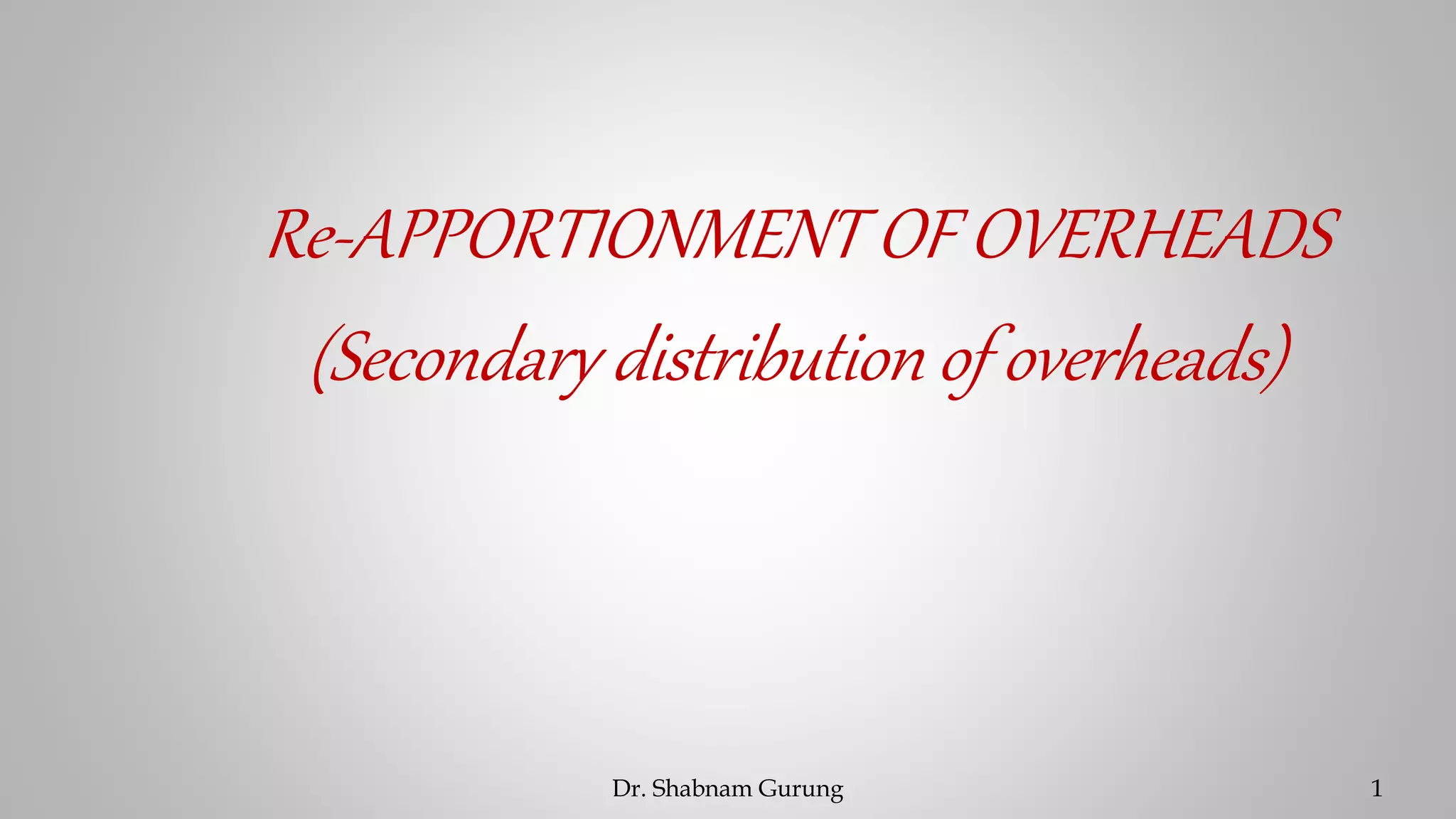 Secondary Distribution Of Overheads Re Apportionment Of Overheads Ppt