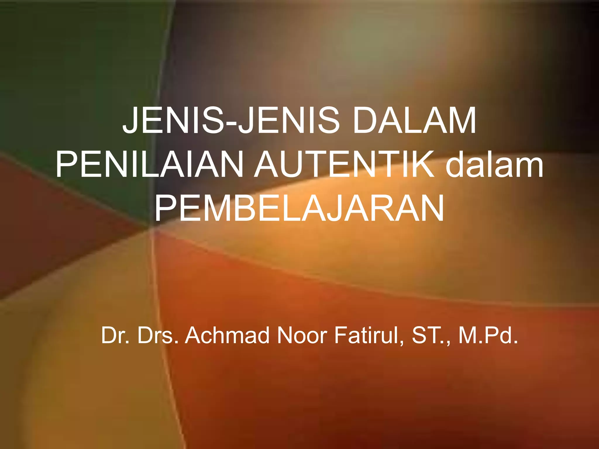 JENIS-JENIS PENILAIAN AUTENTIK | PPT | Free Download