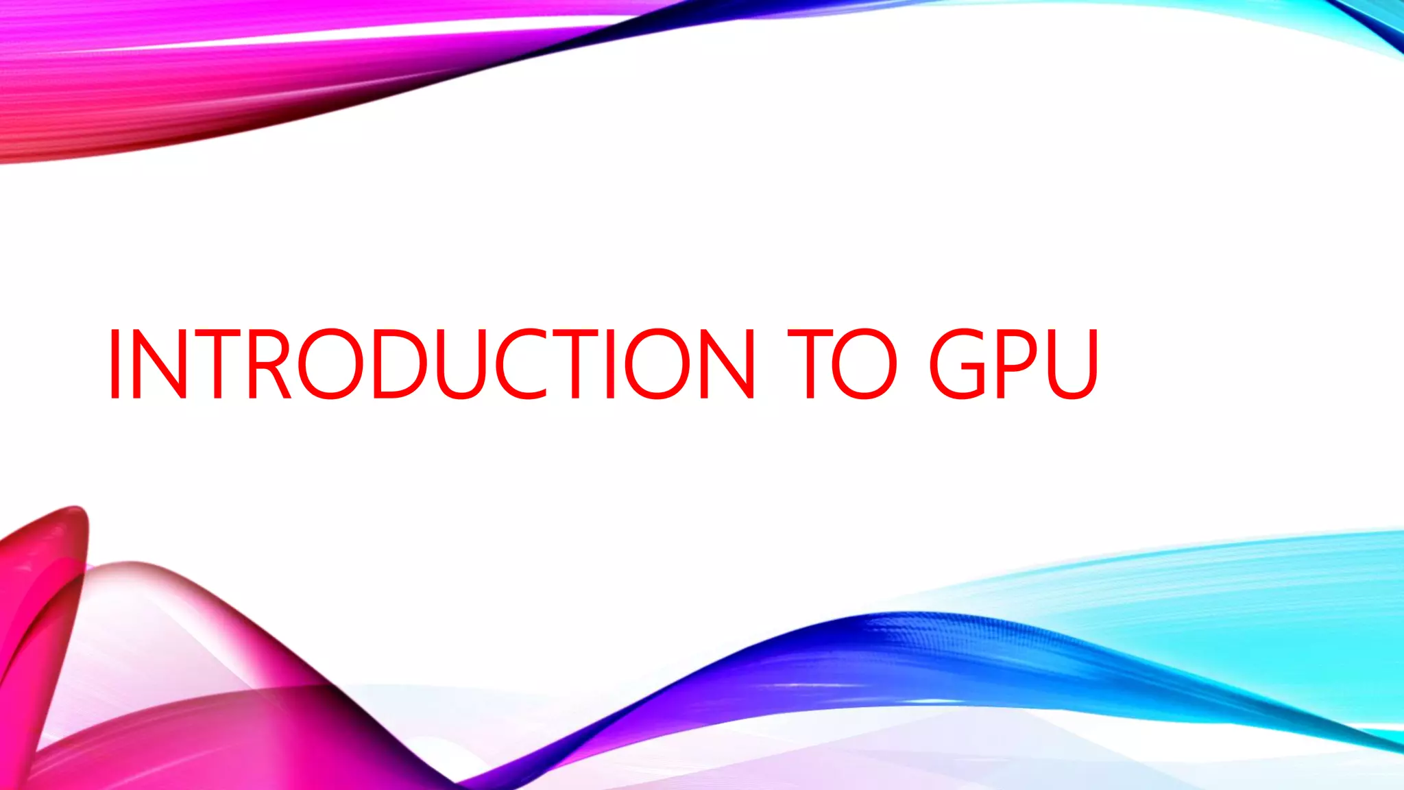 Introduction to GPU | PPT