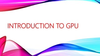 Introduction to GPU | PPT