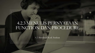 4.2.3 menulis pernyataan function dan procedure | PPT