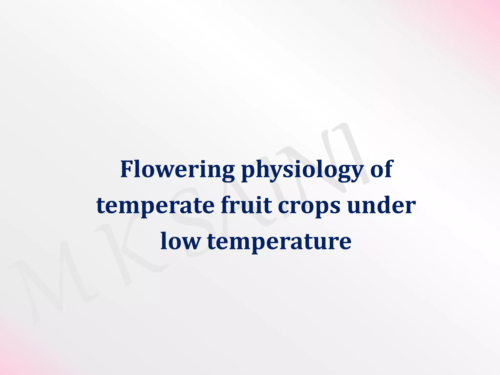 Physiology of flowering in temperate fruit crops | PPTX