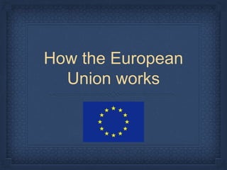 How the European union works | PPTX