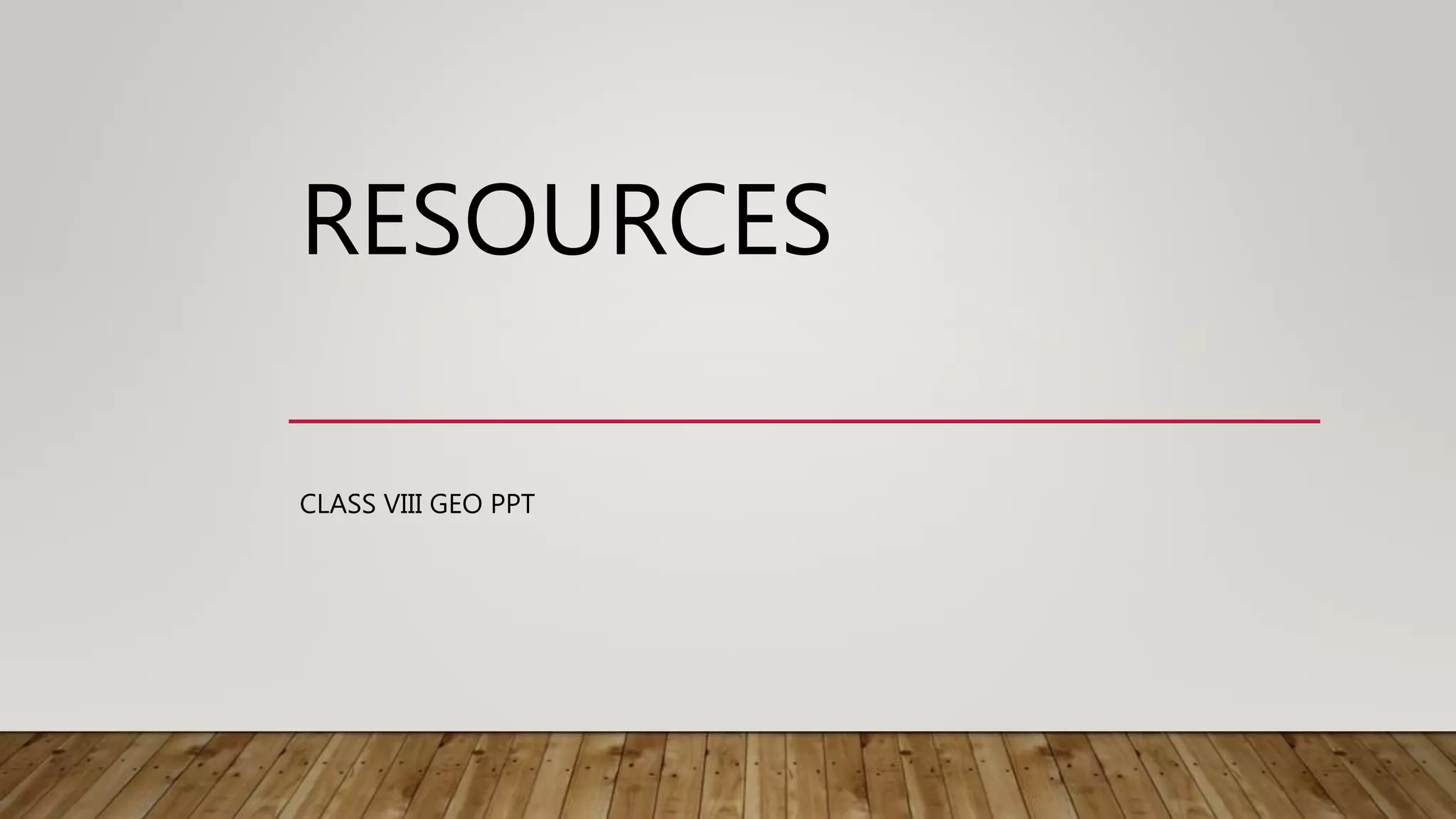 4.class viii geo ln 4 resources ppt | PPT
