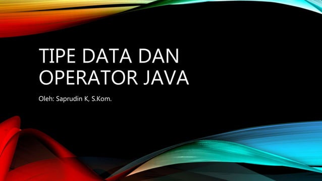 4. tipe data dan operator java | PPTX