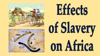 Atlantic Slave Trade - effects on africa | PPTX