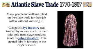 Atlantic Slave Trade - Scotland and slavery | PPTX