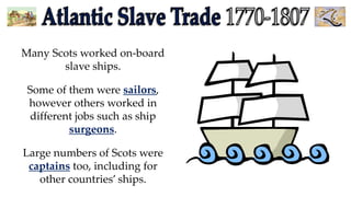 Atlantic Slave Trade - Scotland and slavery | PPT
