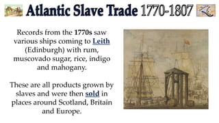 Atlantic Slave Trade - Scotland and slavery | PPT