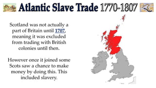 Atlantic Slave Trade - Scotland and slavery | PPT